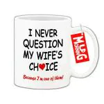 Buy Mug Morning Funny Mugs I Never Question My Wife's Choice Funny Mugs ...